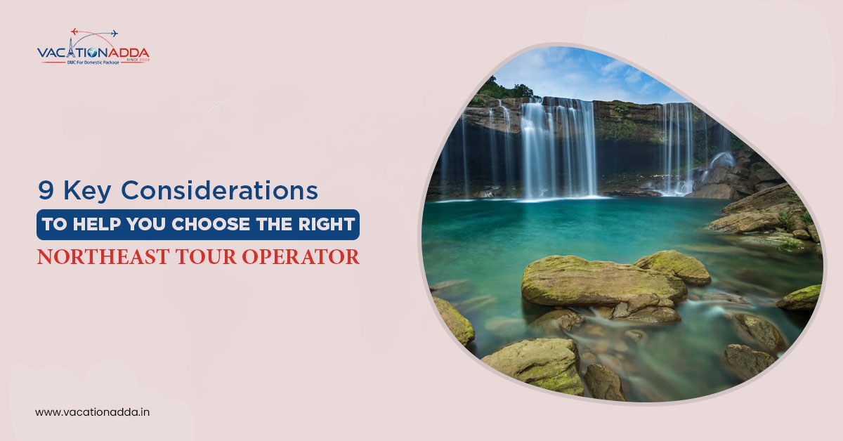 9 Key Considerations to Help You Choose the Right Northeast Tour Operator